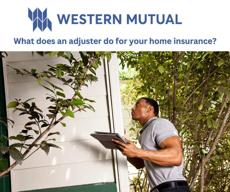 What does an adjuster do for your home insurance? – Western Mutual ...