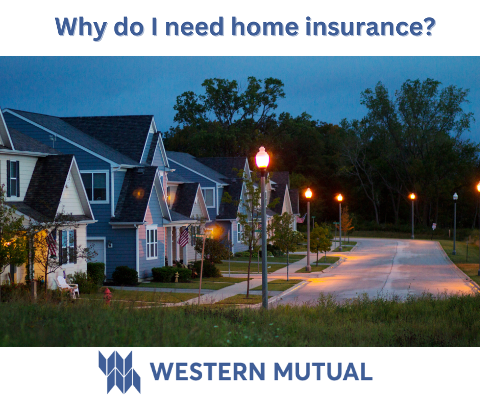 Why do I need home insurance? – Western Mutual Insurance Group