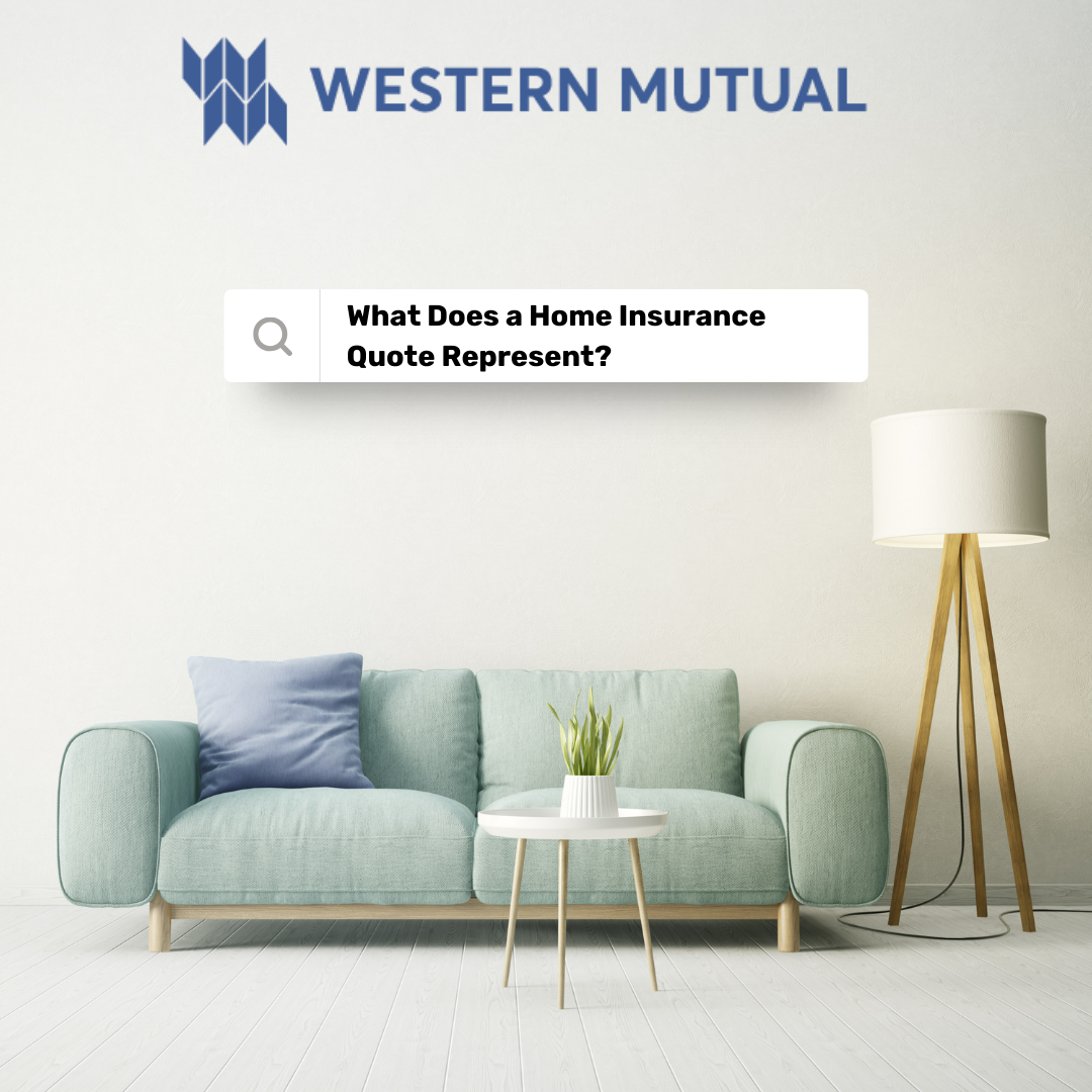 What Does a Home Insurance Quote Represent? – Western Mutual Insurance ...