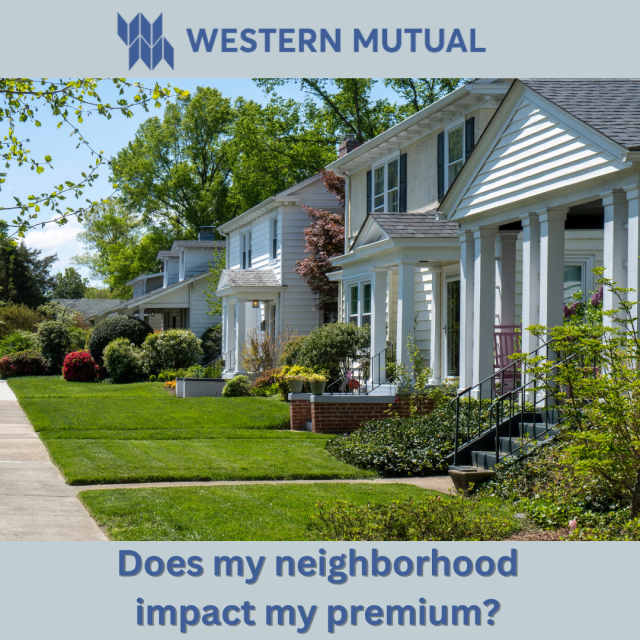 Does my neighborhood impact my premium? – Western Mutual Insurance Group