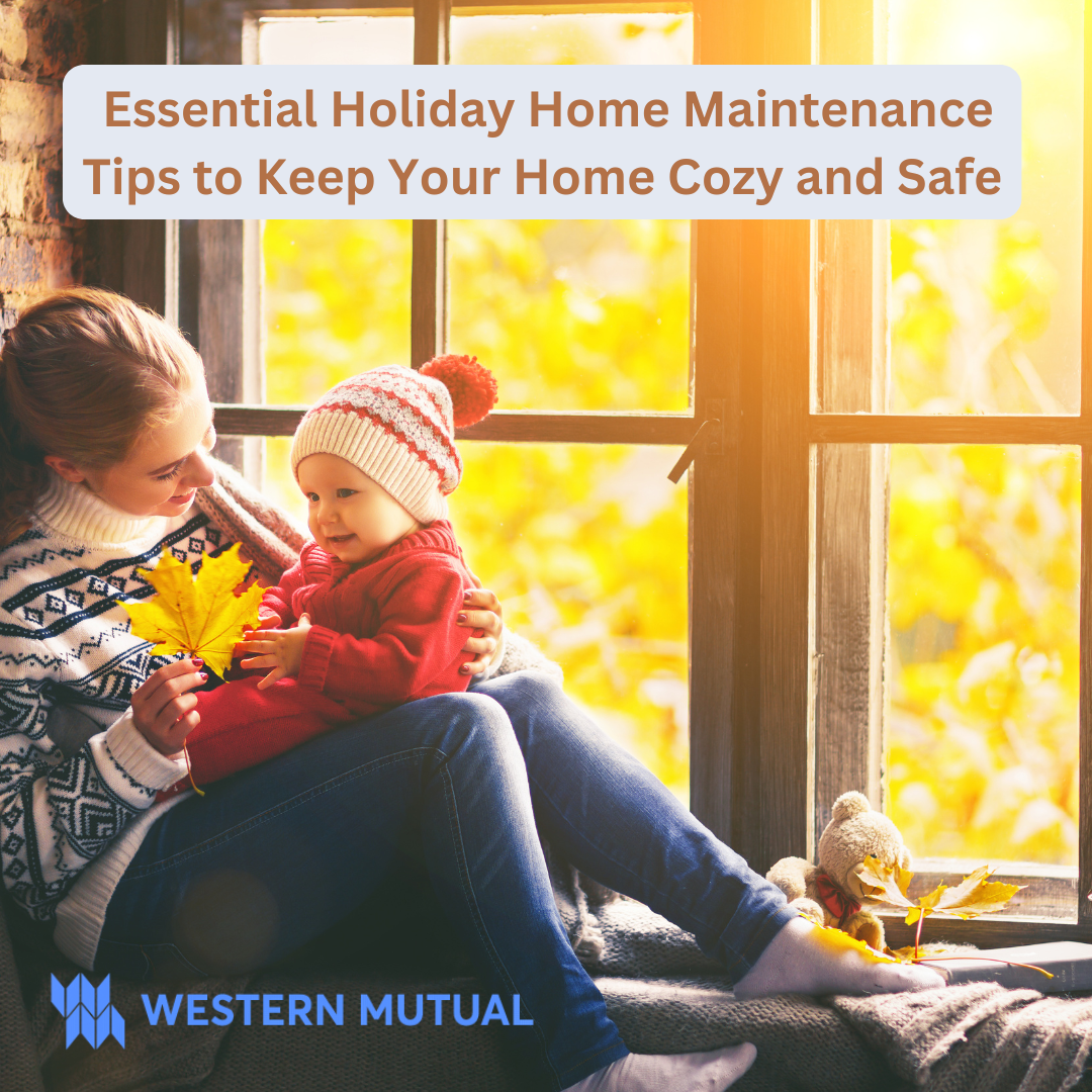 Essential Holiday Home Maintenance Tips to Keep Your Home Cozy and Safe ...
