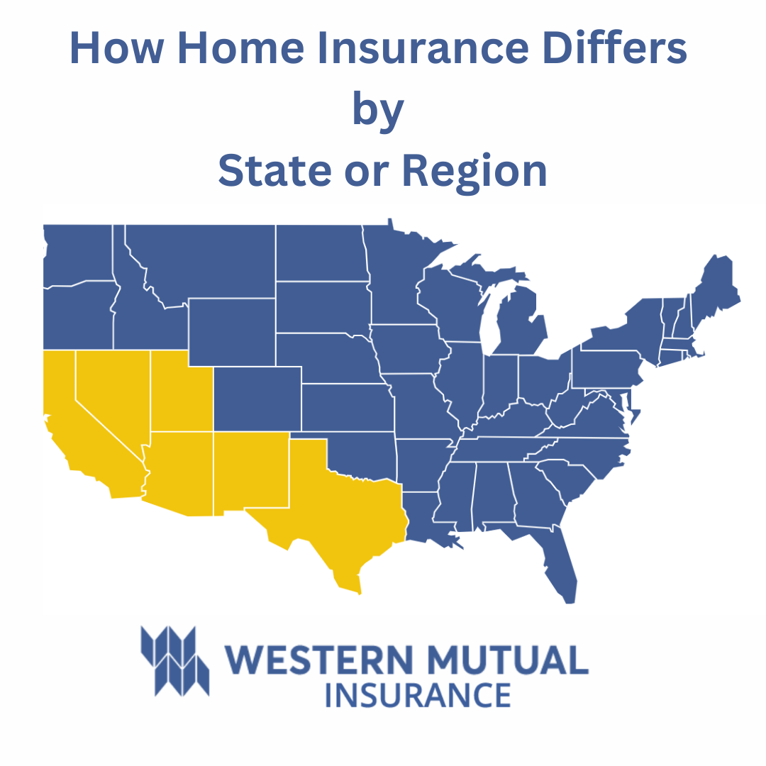 How Home Insurance Differs by State or Region – Western Mutual ...