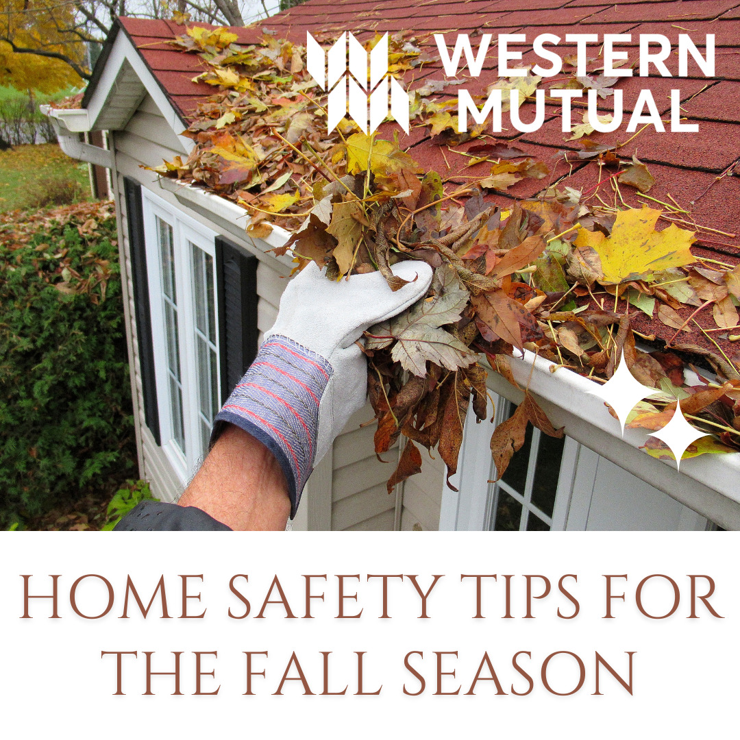 Home Safety Tips for the Fall Season – Western Mutual Insurance Group
