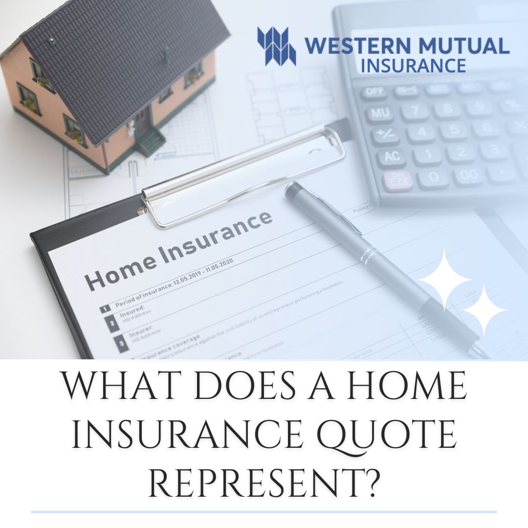 What Does a Home Insurance Quote Represent? – Western Mutual Insurance ...